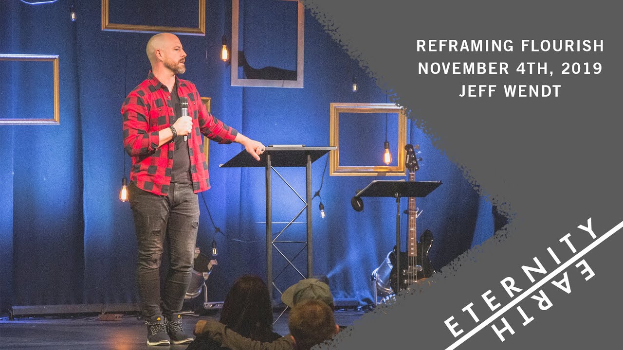 Reframing Flourish // November 3, 2019 // Jeff Wendt - YouTube