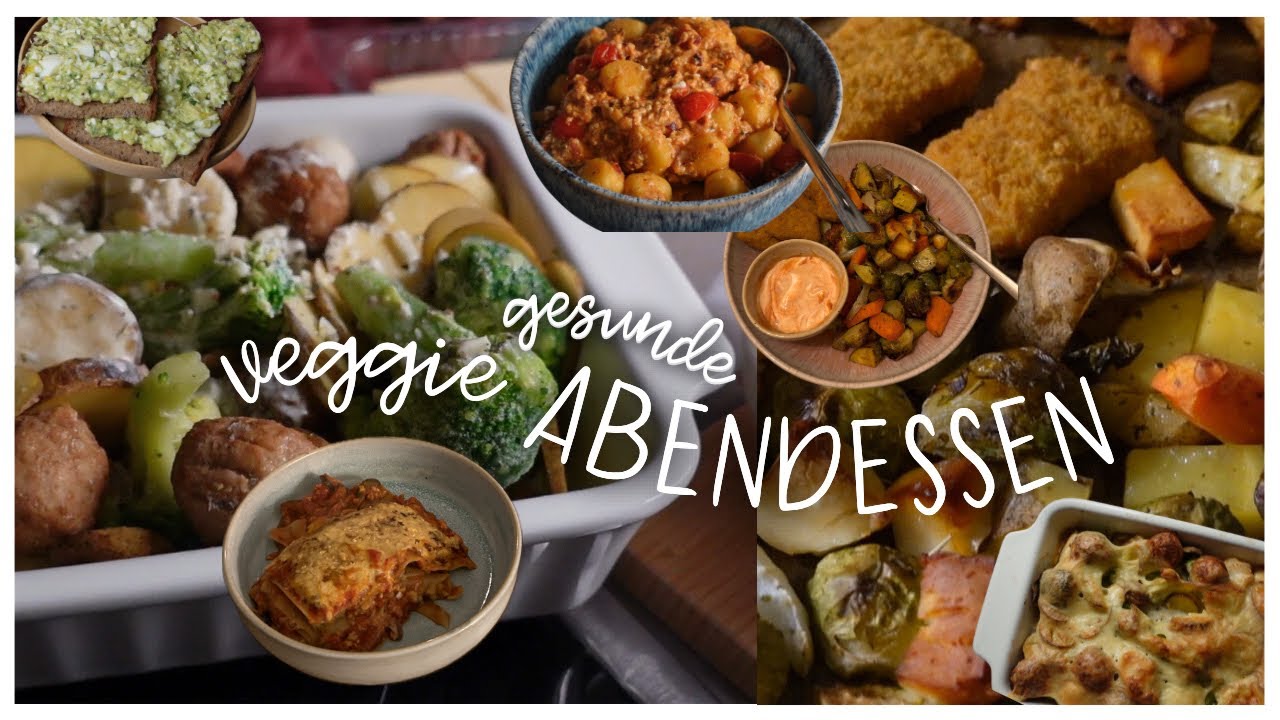VEGGIE ABENDESSEN - leckere & gesunde Rezeptideen [Auflauf, Ofengemüse ...