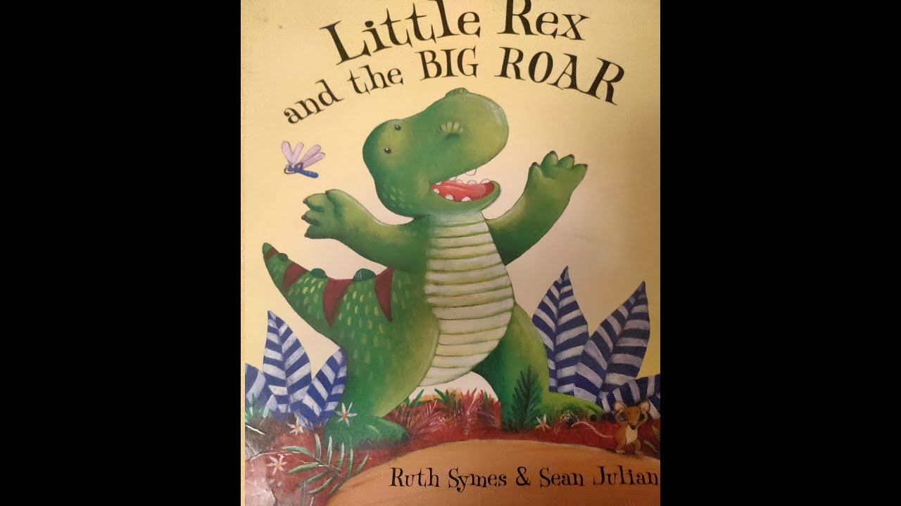 Little Rex and the Big Roar. By Ruth Symes and Sean Julian. Read aloud by Tiddlybops. - YouTube