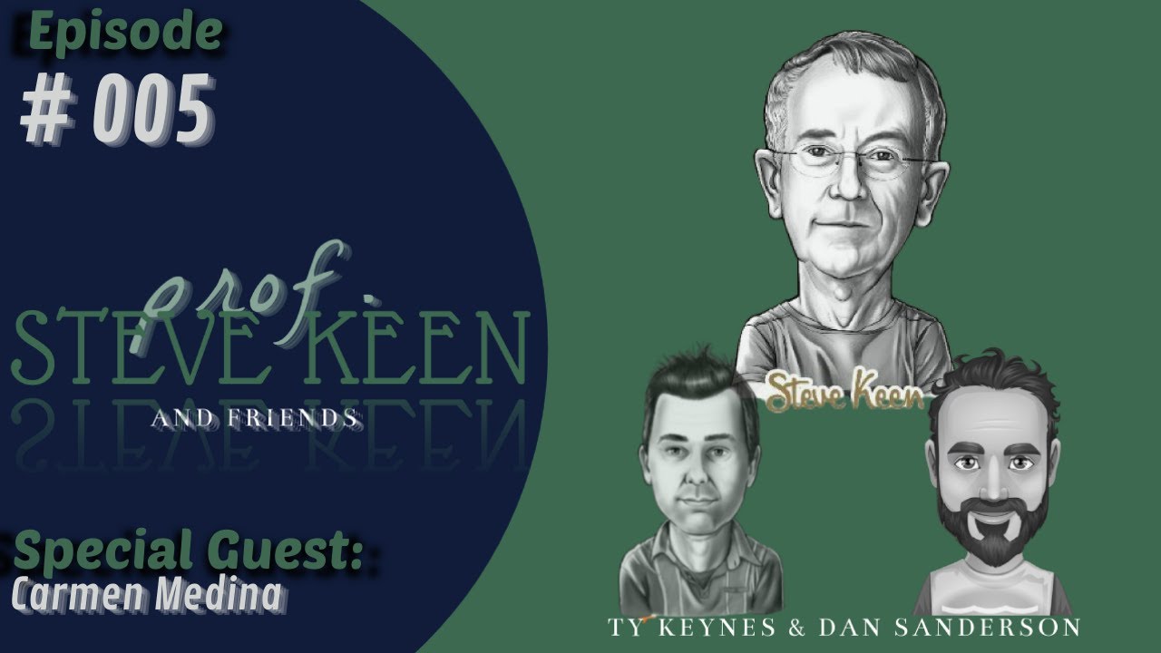 Professor Steve Keen and Friends: Episode 05 Special Guest Carmen ...