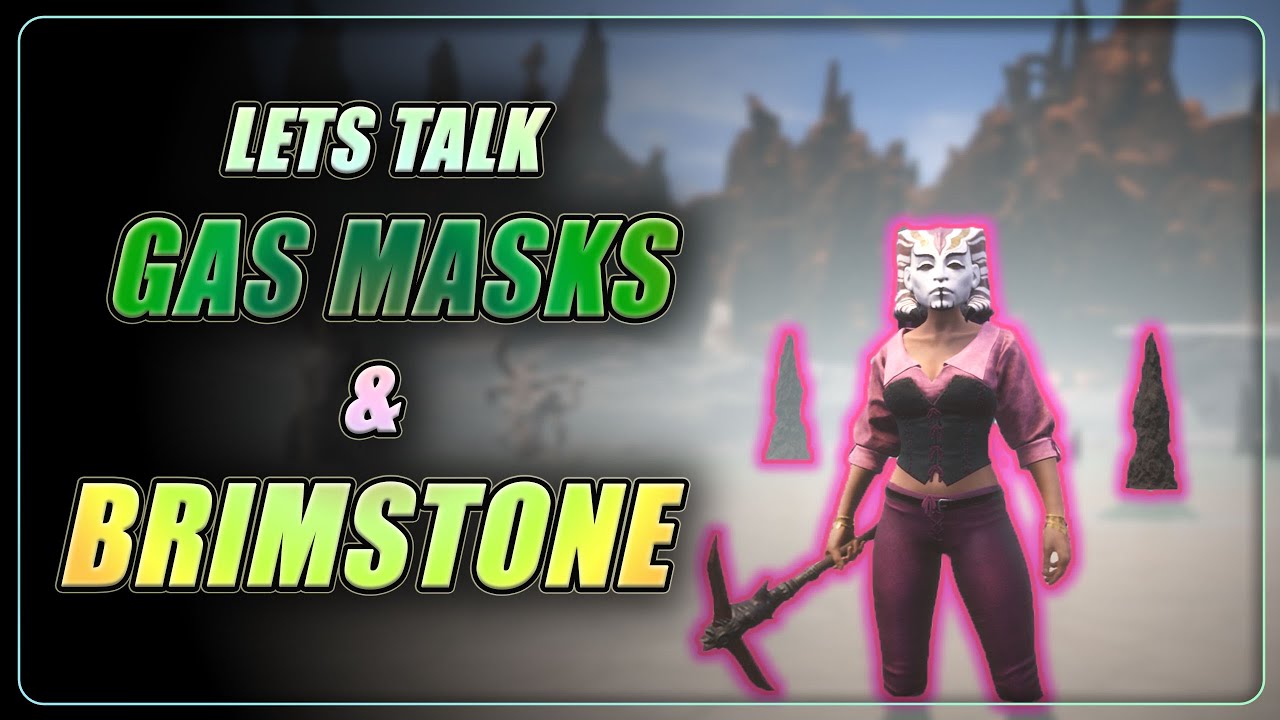 BRIMSTONE Locations & Gas Masks Explained | Conan Exiles Beginners ...