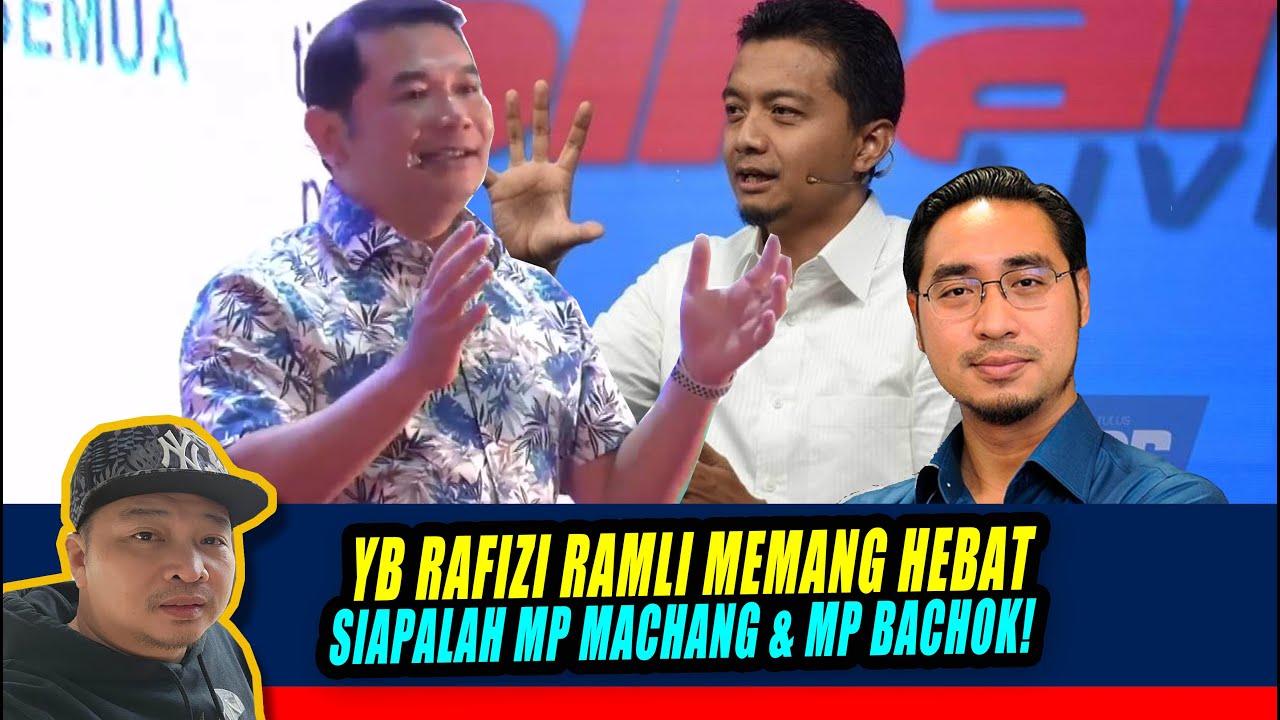 [terbaik] YB RAFIZI RAMLI MEMANG HEBAT SIAPALAH MP MACHANG & MP BACHOK ...