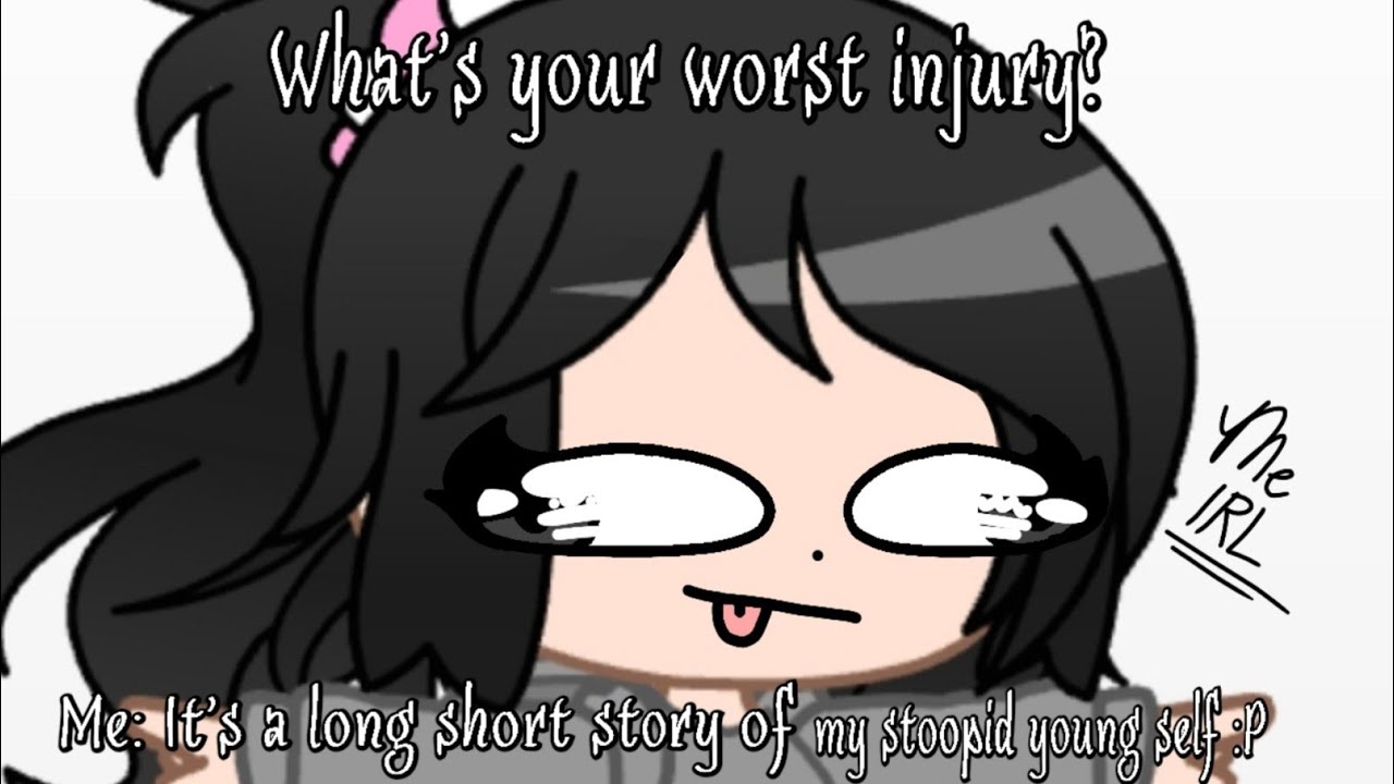 Show your worst injury // Gacha Club | Ft: Me IRL and My stupid young ...