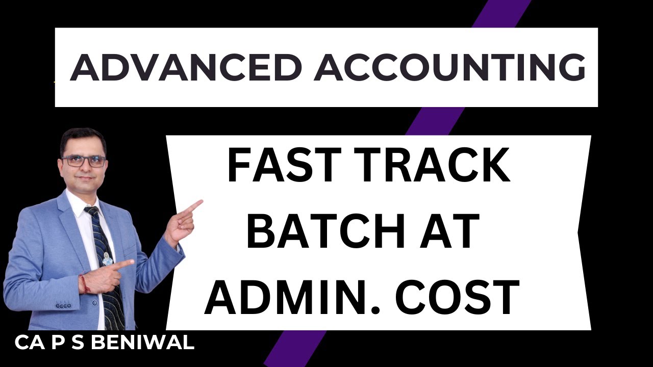 Target 80+ ! Advanced Accounting Fast Track course at Admin. cost ...