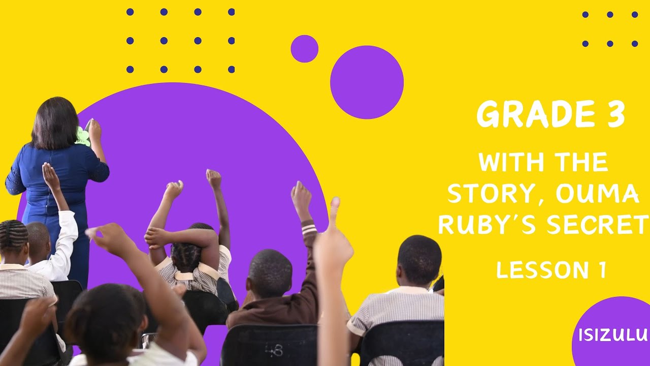 (isiZulu): Grade 3, Lesson 1: Teaching young children to read and write ...