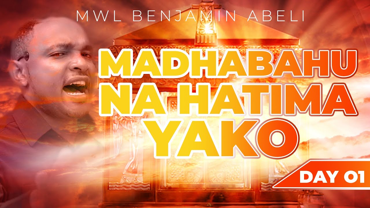 DAY 01 | MADHABAHU NA HATIMA YAKO | Mwl. Benjamin Abeli - YouTube