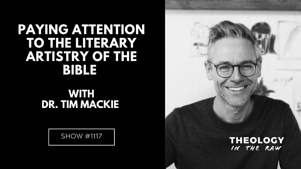 Paying Attention to the Literary Artistry of the Bible: Dr. Tim Mackie ...