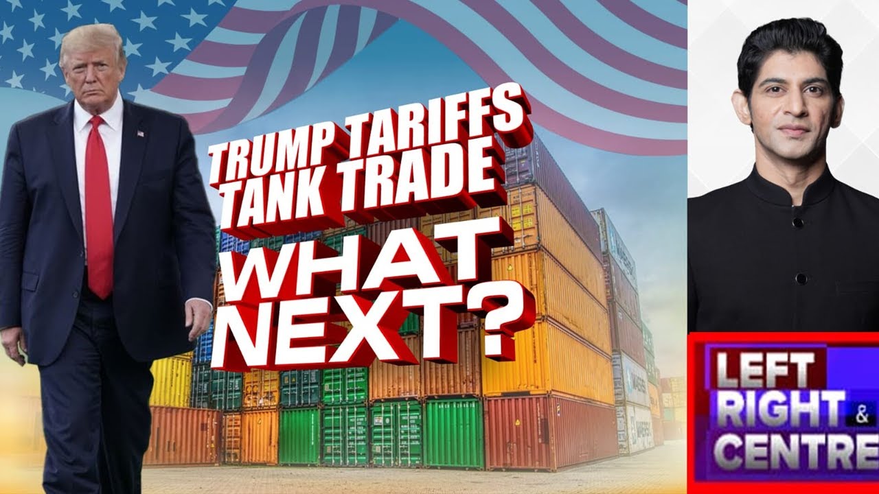 Trump Tariffs Tank Trade: What Next? | Left Right And Centre | Trump ...