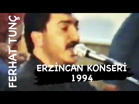 FERHAT TUNÇ - ERZİNCAN KONSERİ (1994)