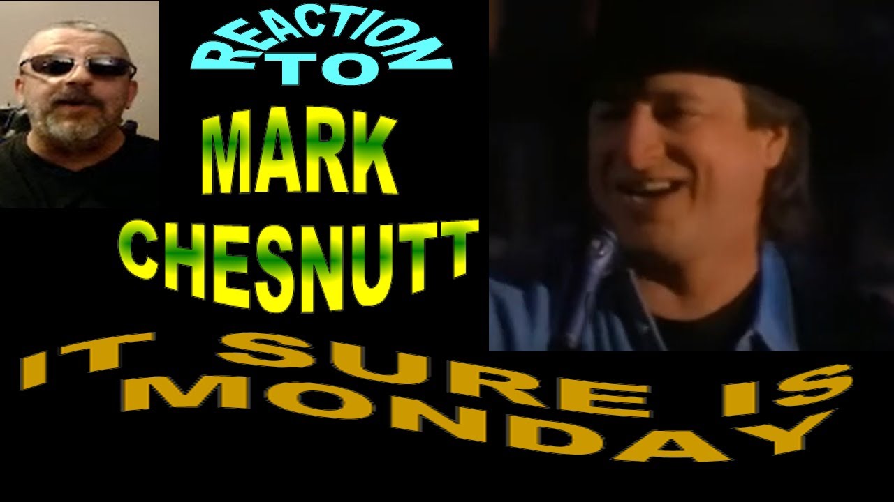 Mark Chesnutt / It Sure Is Monday / Reaction - YouTube
