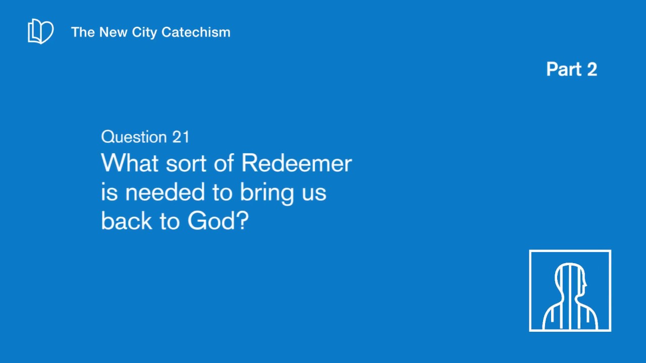 Q21 What Sort Of Redeemer Is Needed To Bring Us Back To God? - YouTube