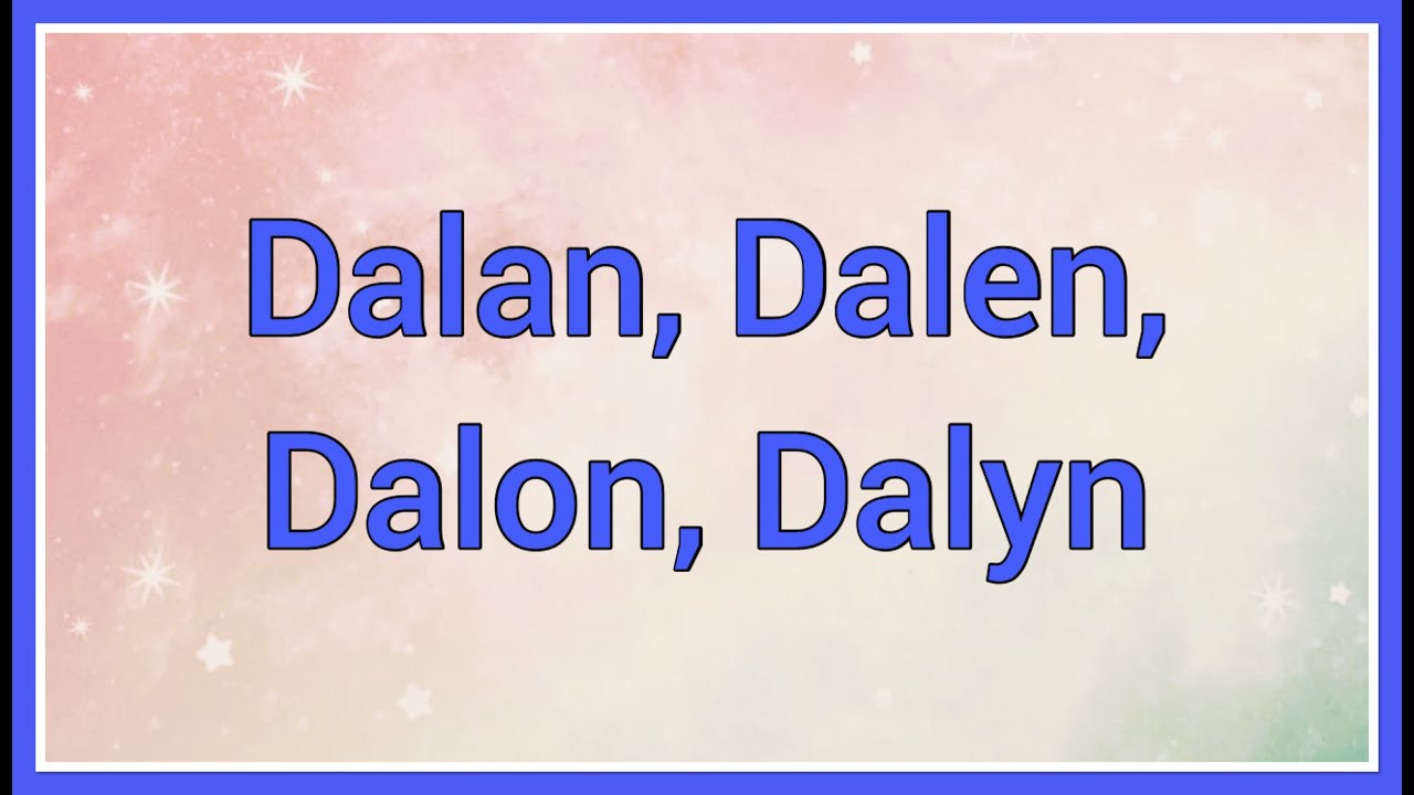 Dalan , Dalen , Dalon , Dalyn | Name Origin Variations - YouTube
