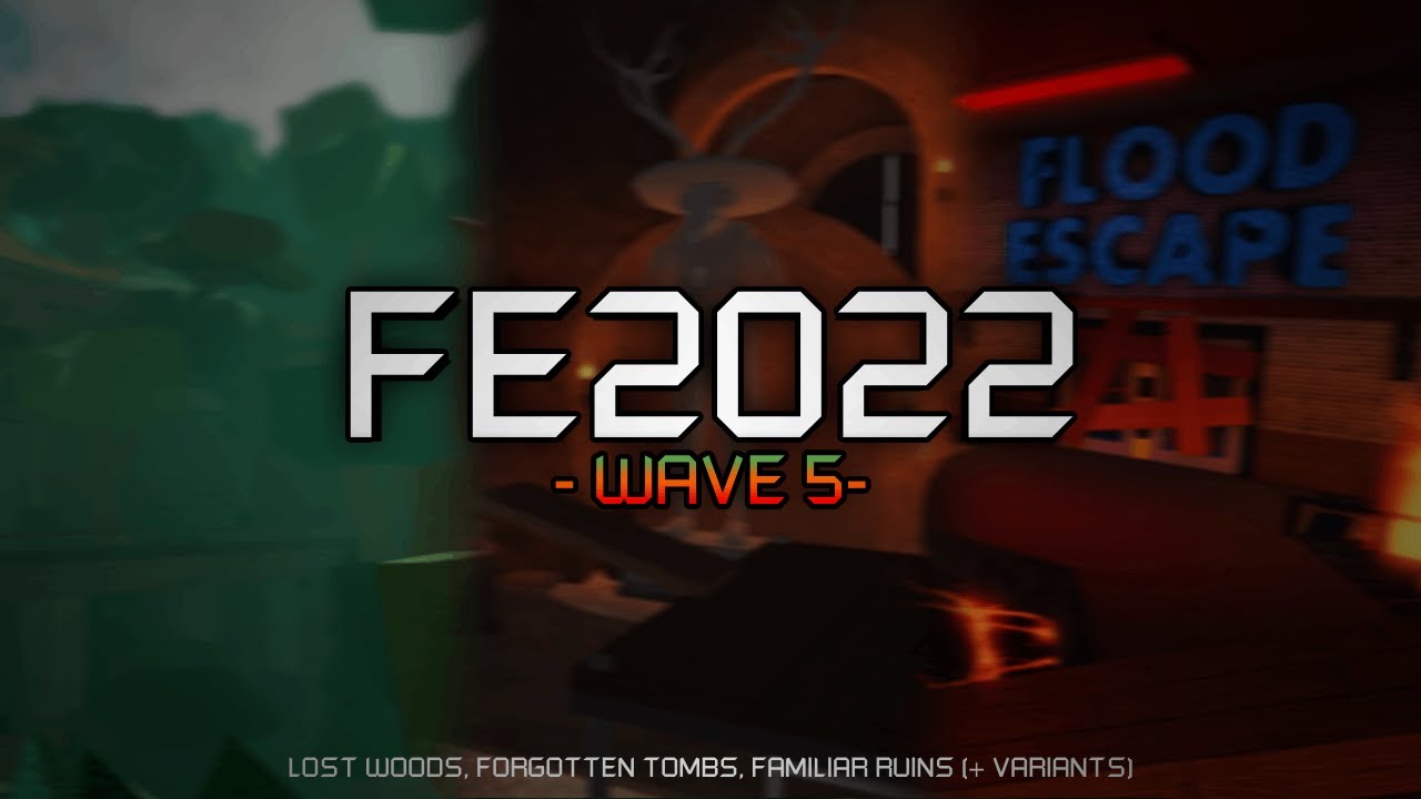 FE2022 Wave 5: Lost Woods, Forgotten Tombs, & Familiar Ruins | Flood ...