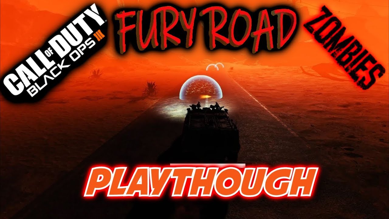 FURY ROAD!: Zombies Custom Map (COD Black Ops 3 Walkthrough Guide ...
