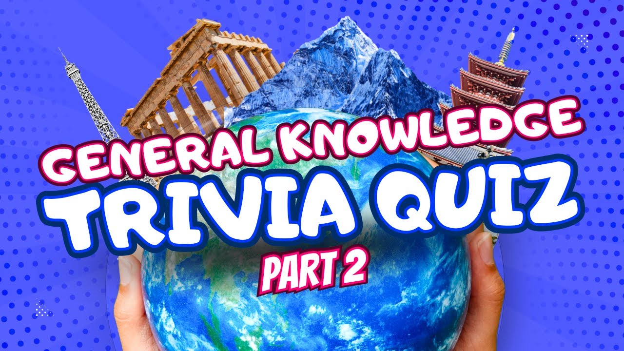 The Ultimate General Knowledge Trivia Quiz Challenge – Part 2! | 50 New ...
