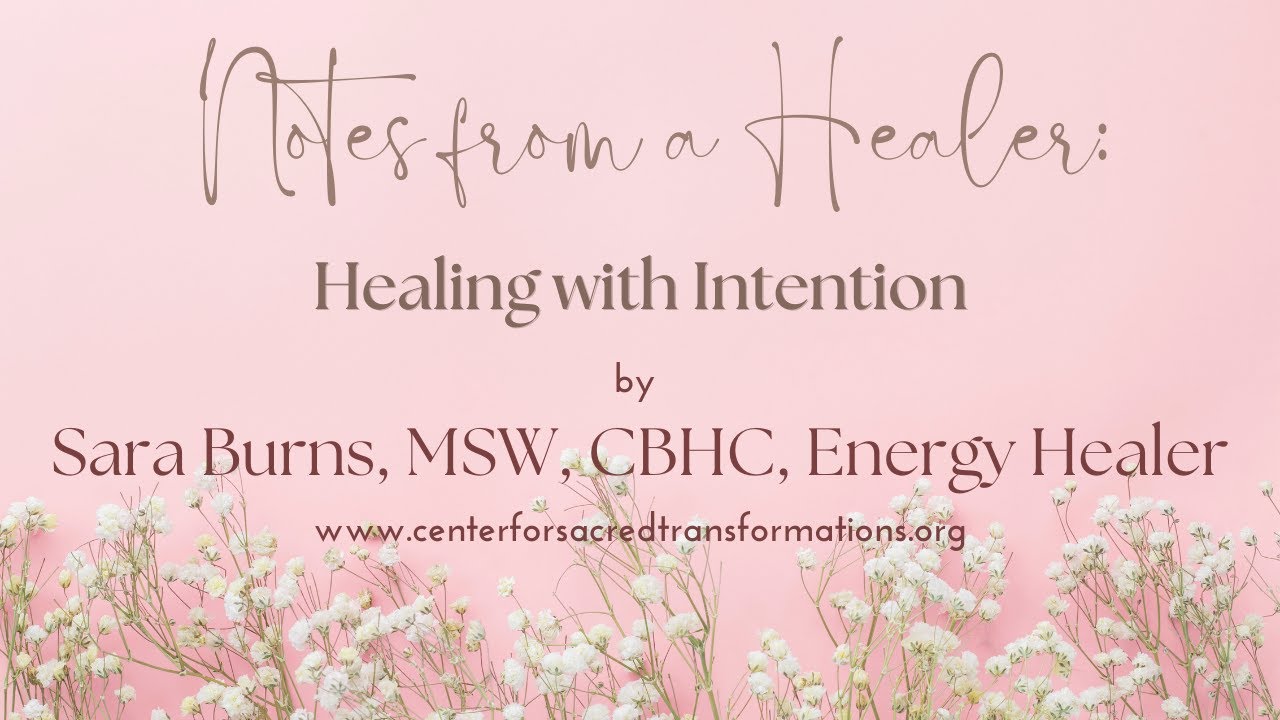 Notes from a Healer: Healing with Intention - YouTube