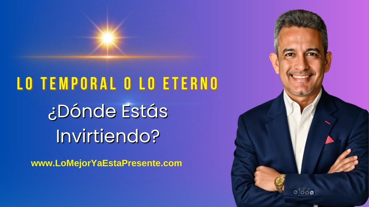 Tommy Moya: Lo Temporal o lo Eterno: ¿Dónde Estás Invirtiendo? - YouTube