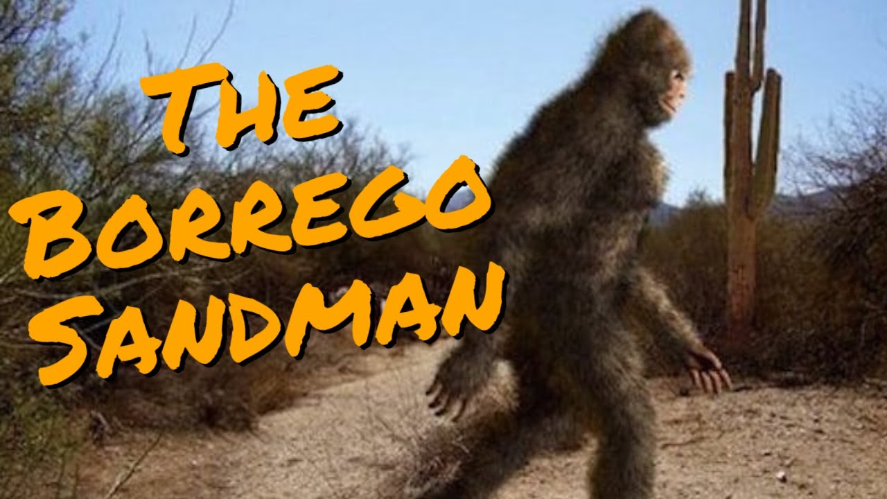 The Borrego Sandman And Other Bigfoot Encounters In The Deserts Of ...