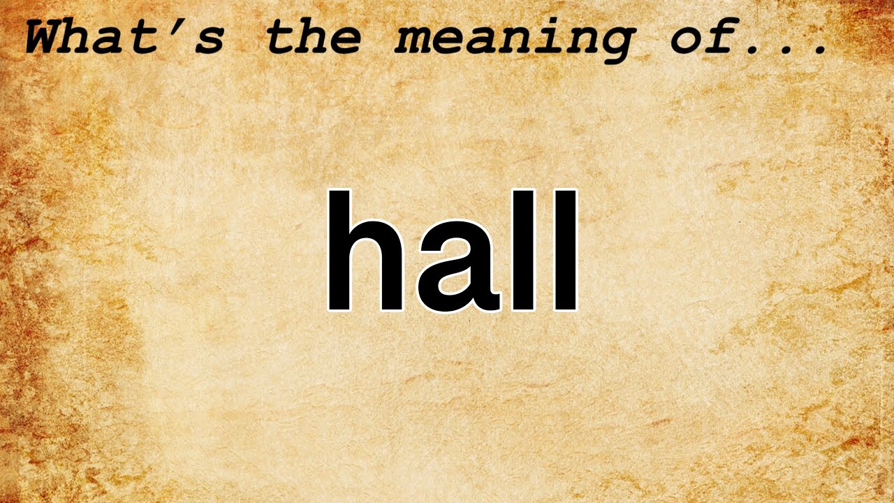 Hall Meaning Definition Of Hall YouTube hall-meaning-definition-of-hall-youtube