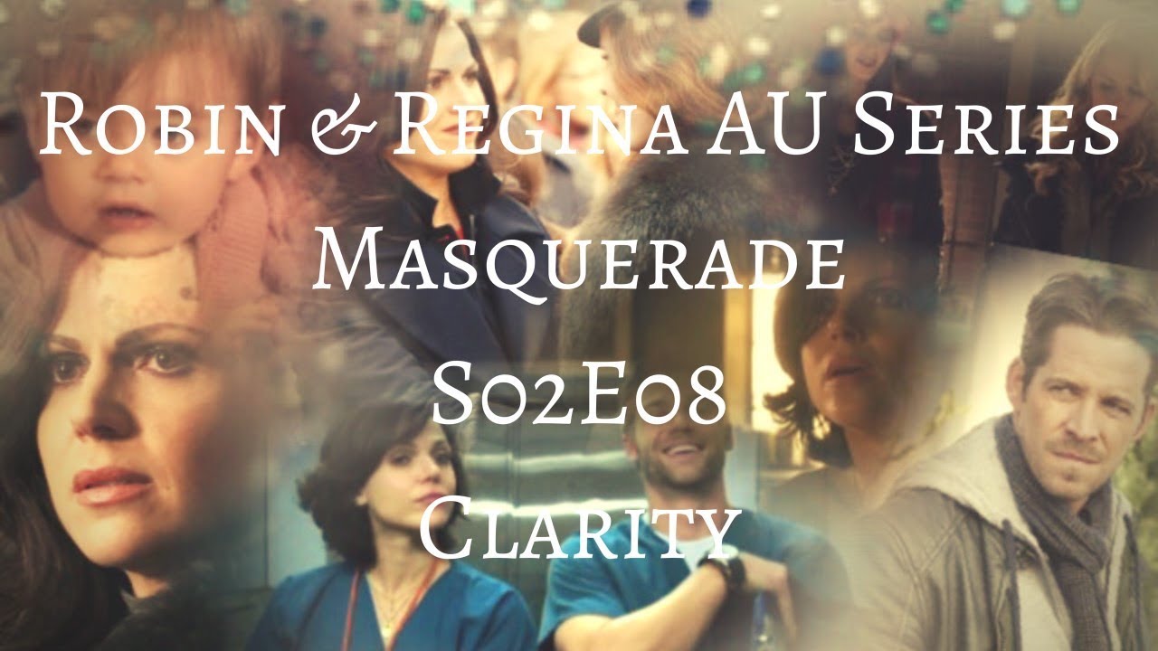 Robin & Regina AU Series - Masquerade - S02E08 - Clarity - YouTube