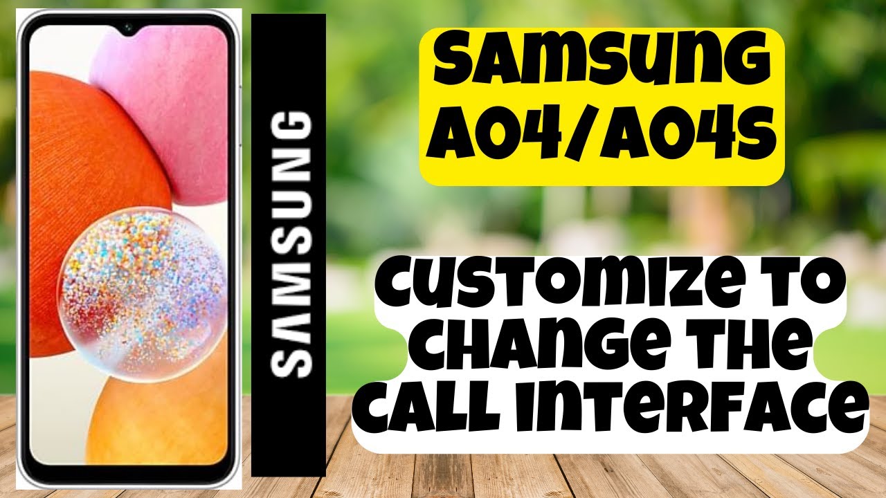 Customize to change the call interface on Samsung Galaxy A04 / A04s ...