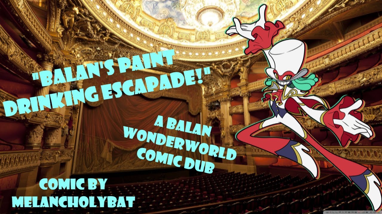Balan Wonderworld Comic Dub - "Balan's Paint Drinking Escapade!" - YouTube