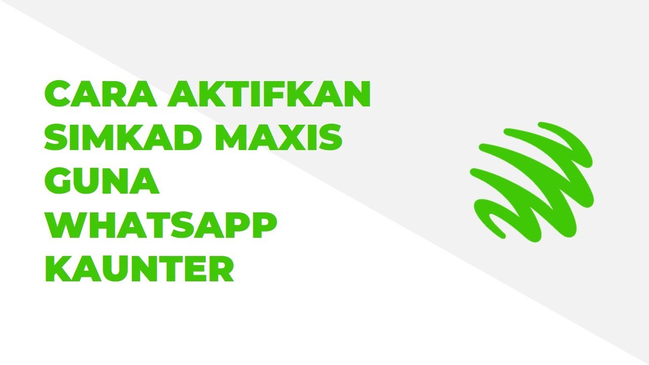 Cara Aktifkan Simkad Maxis Guna Whatsapp Kaunter - YouTube