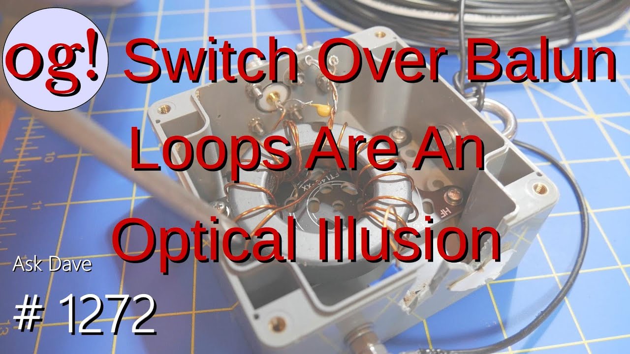 Switch Over Balun Loops Are An Optical Illusion (#1272) - YouTube