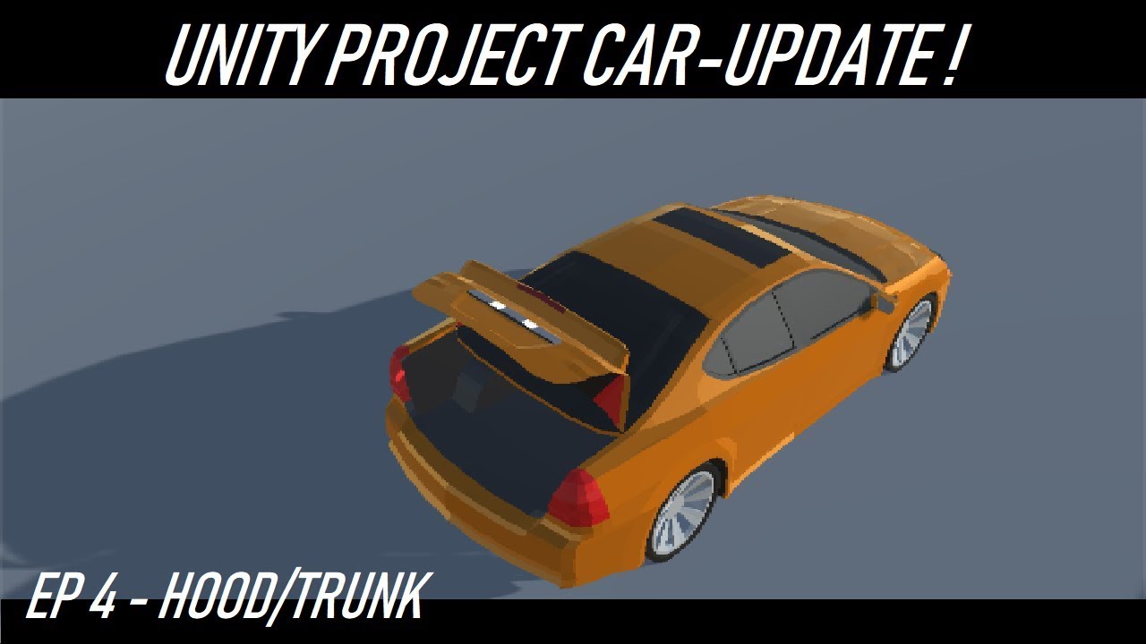 Unity 3D Car Progress! Hood/Trunk Animations! - YouTube