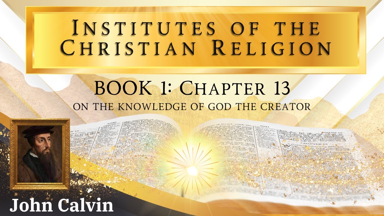 Calvin's Institutes In-A-Year Chapter 13: The Trinity In Scriptures ...
