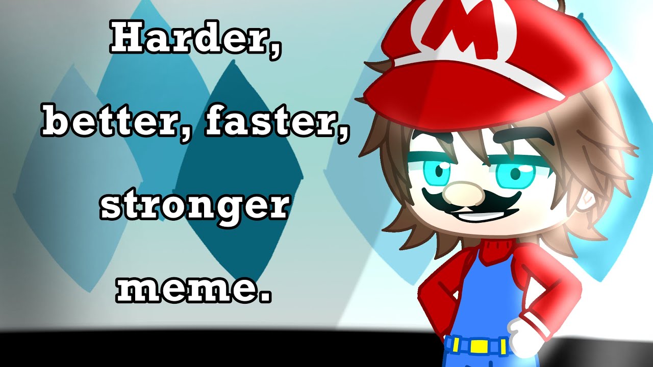 Harder, better, faster, stronger meme//⚠️FLASH WARNING!⚠️//FT. Super ...