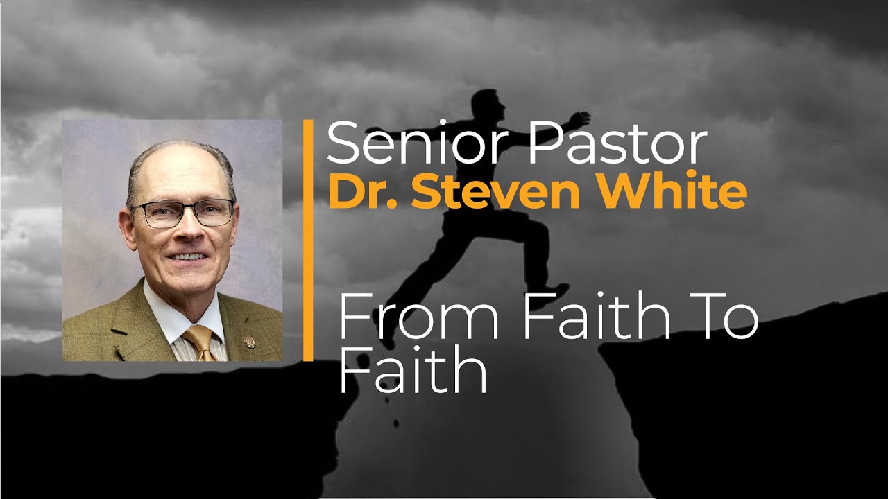 From Faith To Faith - Dr. Steven White - Wed. June 30 2021 - YouTube