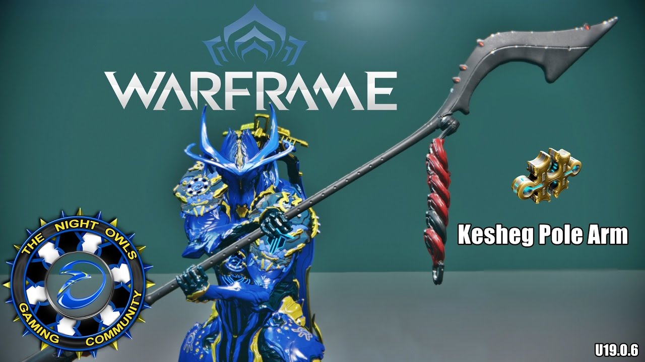 Warframe: KESHEG PoleArm Setup Discussion (U19.0.6) - YouTube