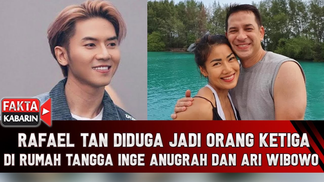 Rafael Tan Diduga Jadi Orang Ketiga di Rumah Tangga Inge Anugrah dan ...