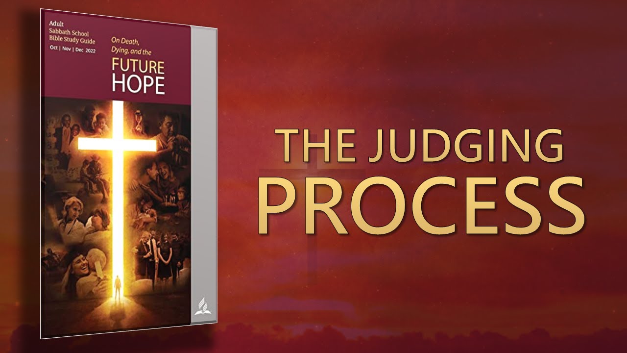 The Judging Process // December 24, 2022 Sabbath School Lesson Study ...
