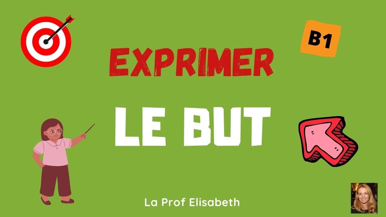 Exprimer le but en français, niveau B1 de FLE. - YouTube
