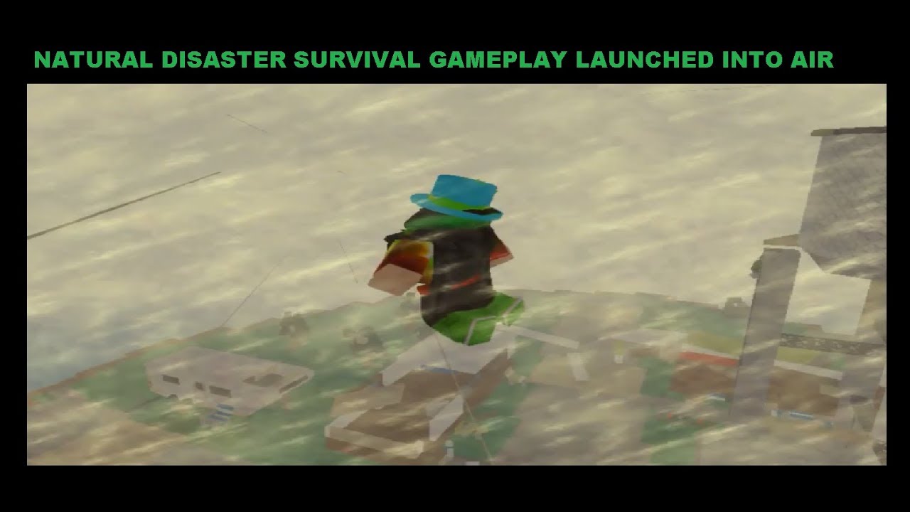 Roblox Natural Disaster Survival Gameplay LAUNCHED INTO AIR - YouTube