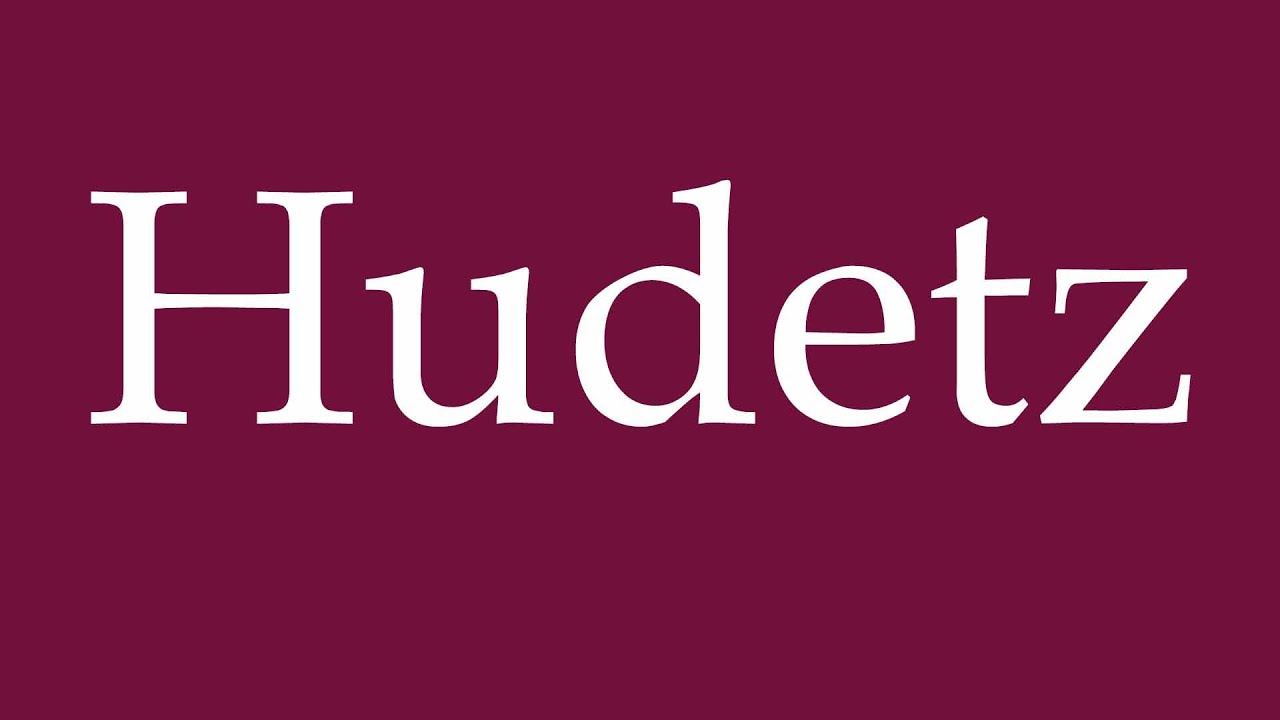 How to Pronounce ''Hudetz'' Correctly in German - YouTube
