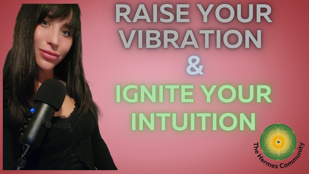 Easy Ways to Raise Your Vibration and Ignite Your Intuition - YouTube
