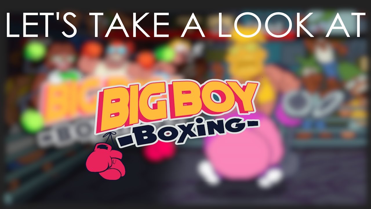 Let's Take a Look At: Big Boy Boxing (PC) - YouTube