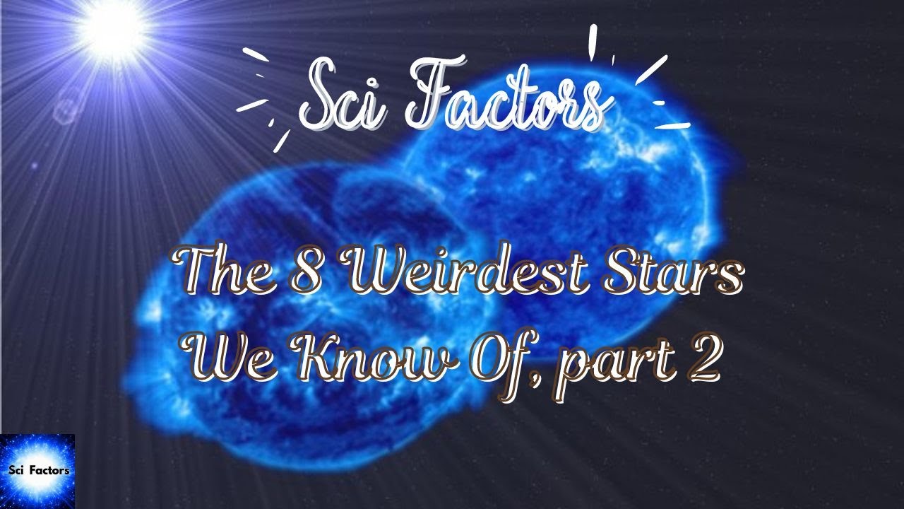 The 8 Weirdest Stars We Know Of, part 2 - YouTube