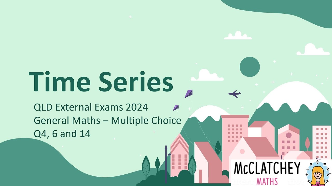 2024 External Exams QLD General Maths: Multiple Choice Time Series ...