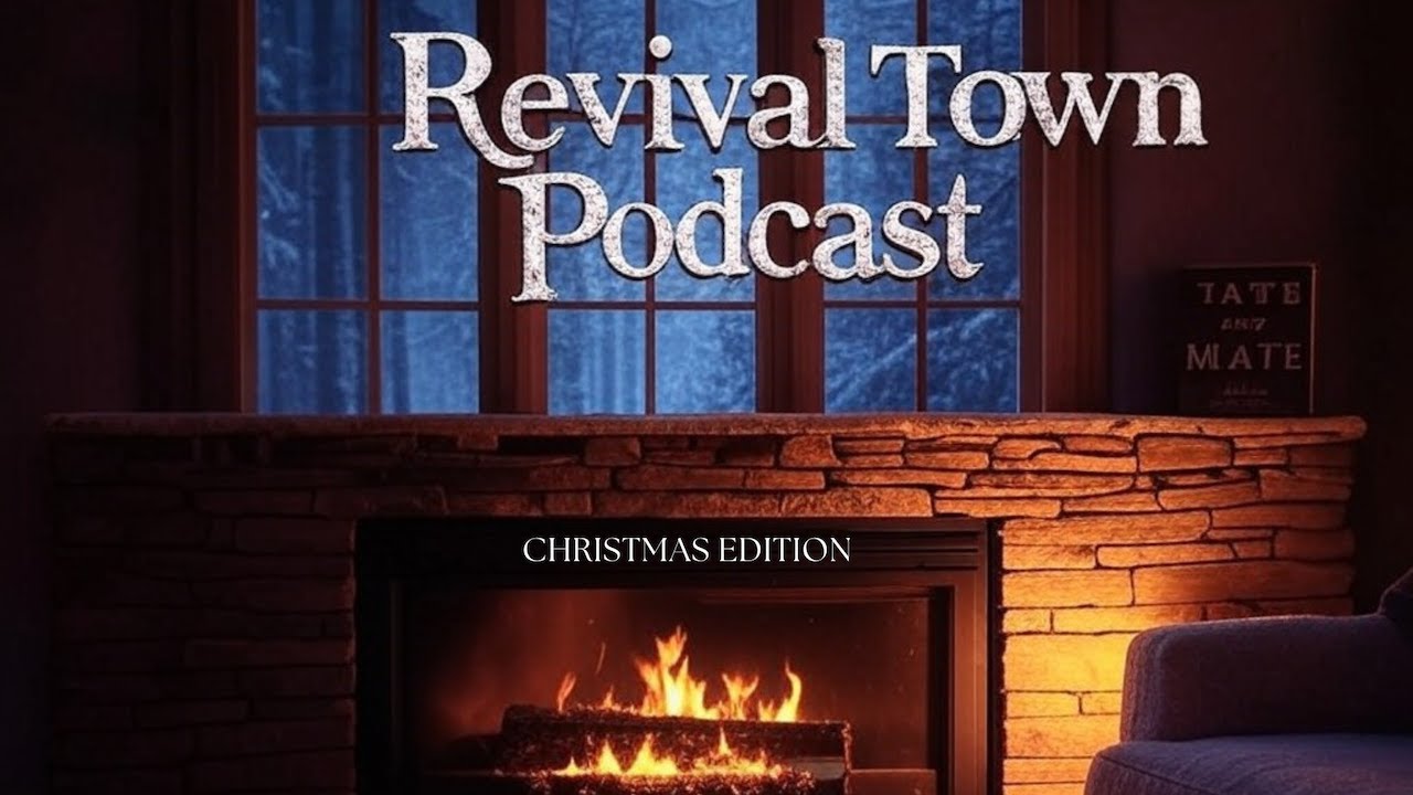 CHRISTMAS EDITION on REVIVAL TOWN PODCAST - YouTube