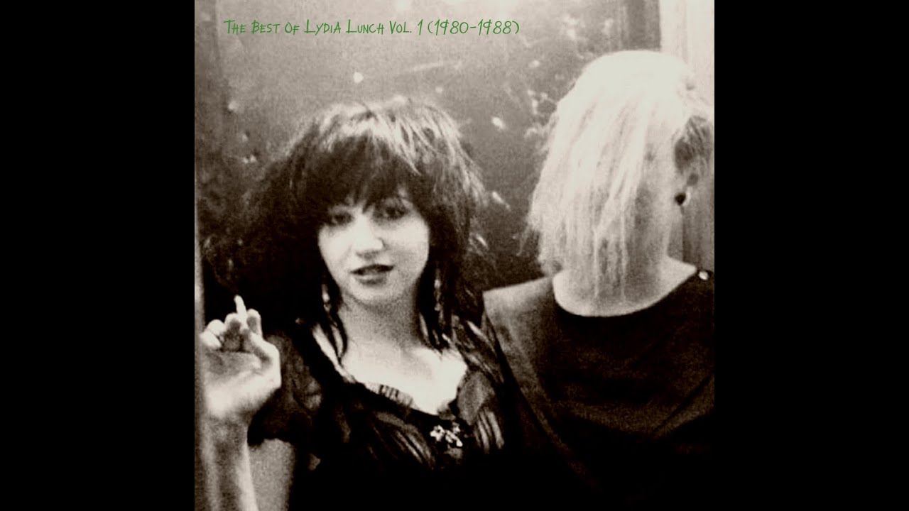 The Best Of Lydia Lunch Vol. 1 (1980 - 1988) - YouTube