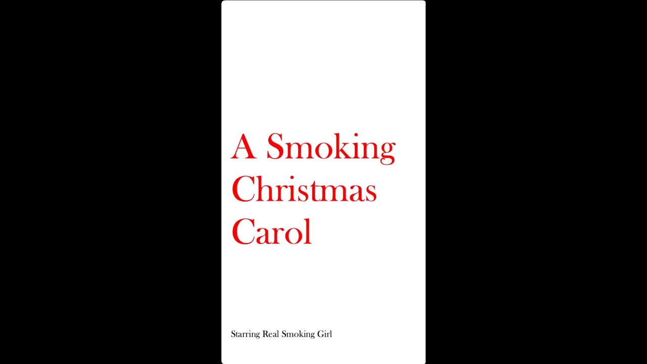 A Smoking Christmas Carol - starring Real Smoking Girl - YouTube