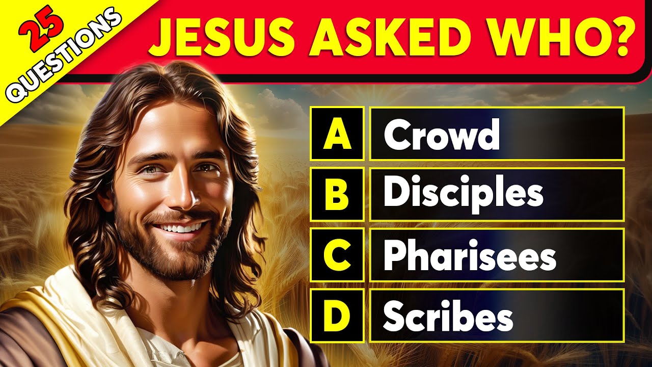 WHO DID JESUS ASK? 25 BIBLE QUESTIONS TO TEST YOUR BIBLE KNOWLEDGE ...