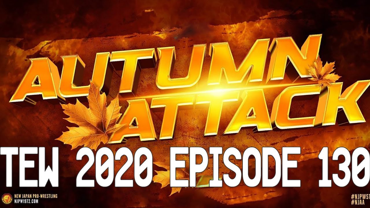 TEW 2020 | New Japan Pro Wrestling 2027 | Episode 130 | Autumn Attack ...
