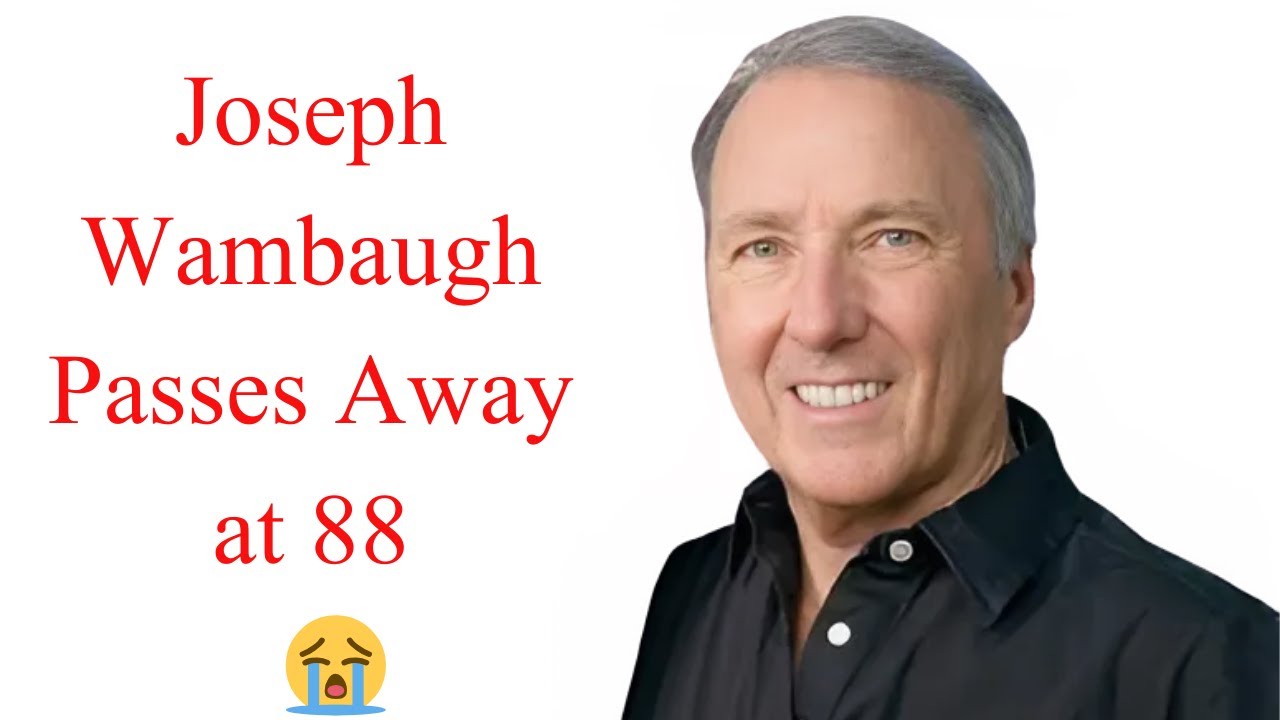 Joseph Wambaugh Passes Away at 88 - YouTube