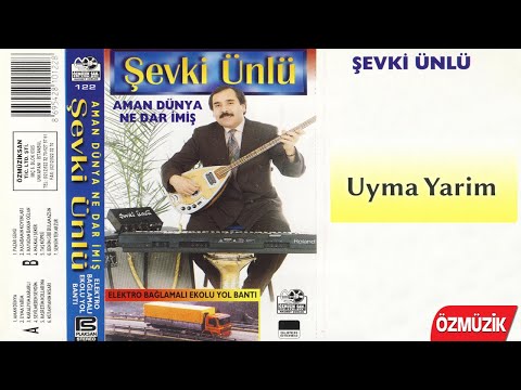 Şevki Ünlü - Uyma Yarim