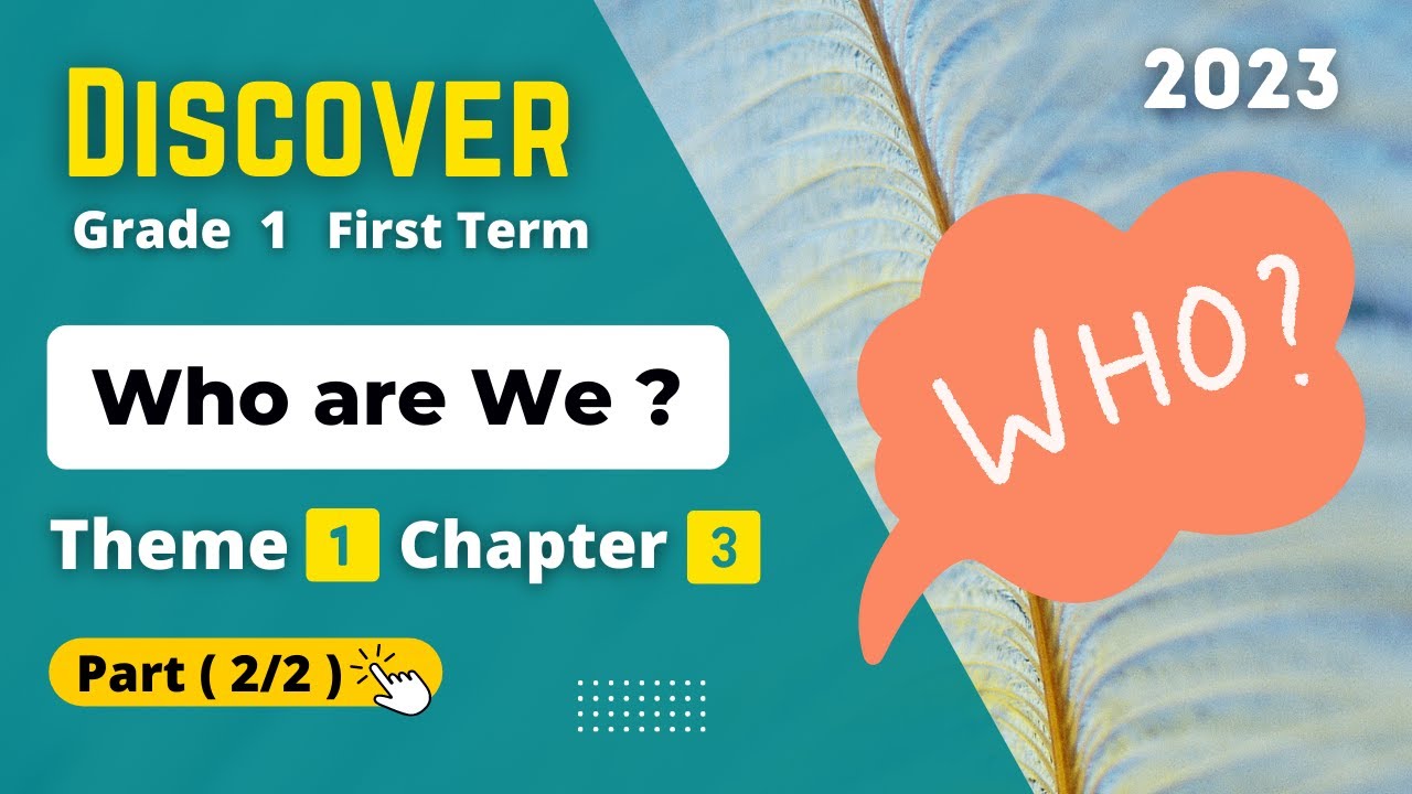 Grade 1 | Discover | Theme 1 - Chapter 3 - Part (2/2) | Who are We ...